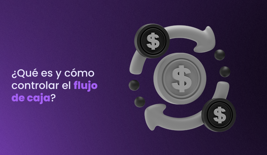 ¿Qué es y cómo controlar el flujo de caja?